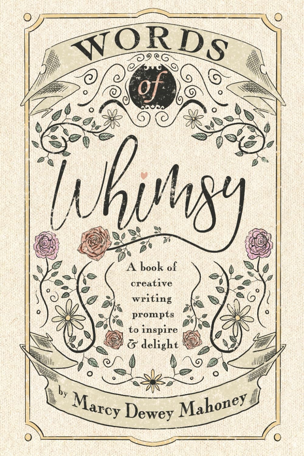 Words of Whimsy: A book of creative writing prompts to inspire ...