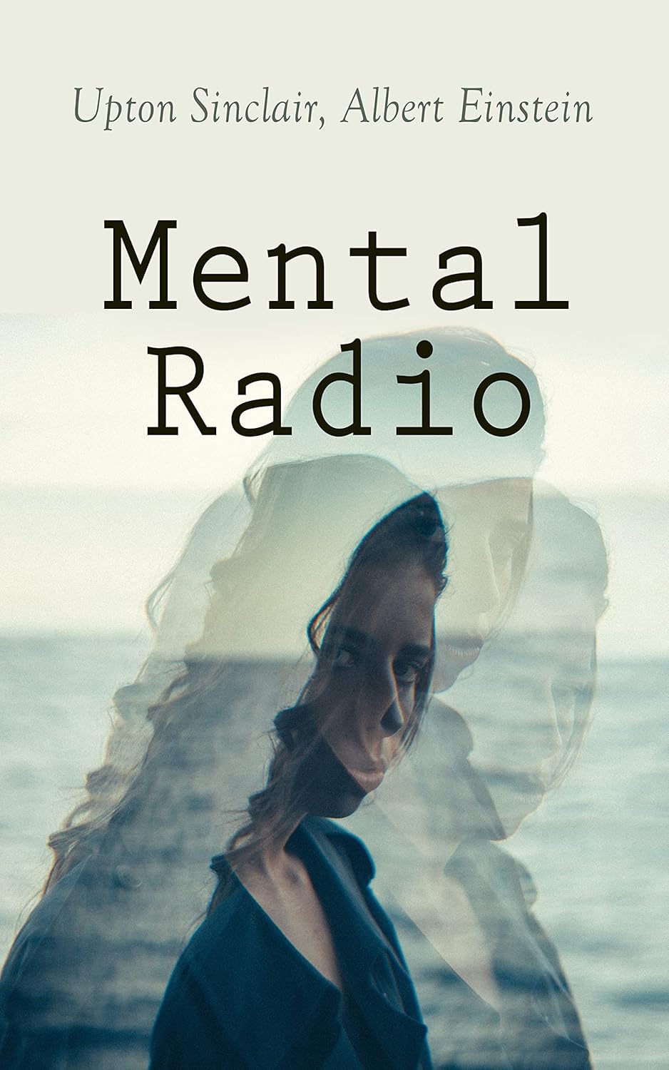 Mental Radio: Does it Work and How? - Kindle edition by Sinclair, Upton ...