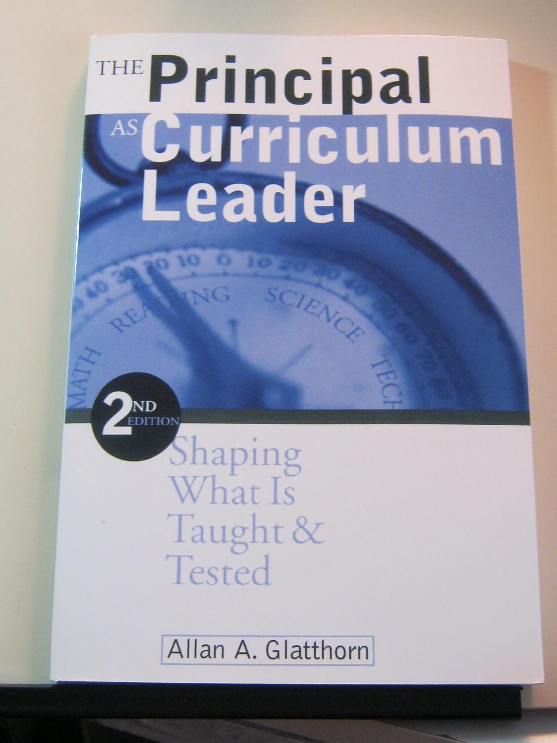 The Principal as Curriculum Leader: Shaping What Is Taught and Tested ...
