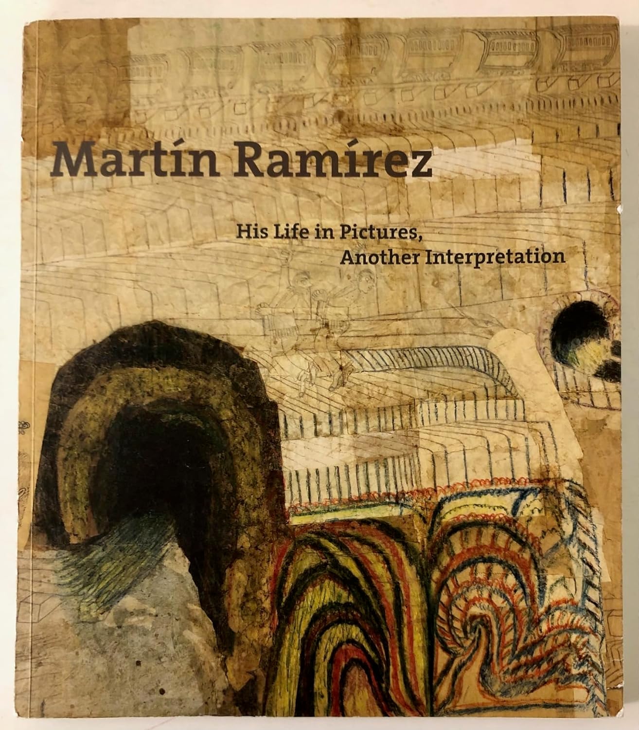 Martín Ramírez: His Life in Pictures, Another Interpretation: Ramirez ...