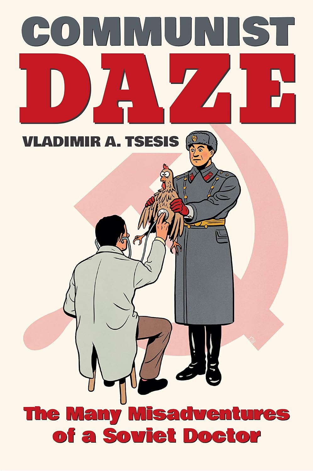 Amazon.com: Communist Daze: The Many Misadventures of a Soviet Doctor ...