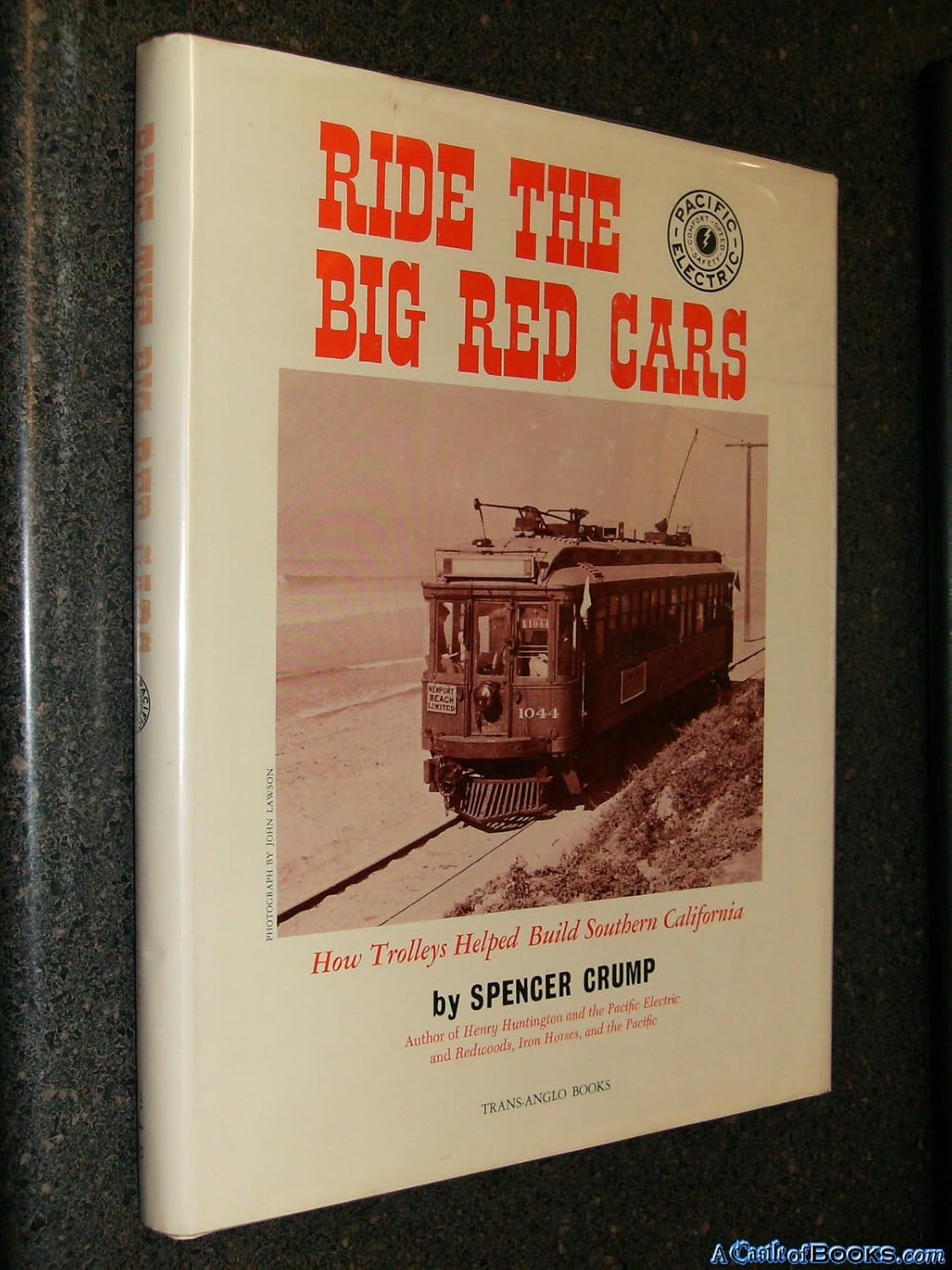 Ride the Big Red Cars: How Trolleys Helped Build Southern California ...