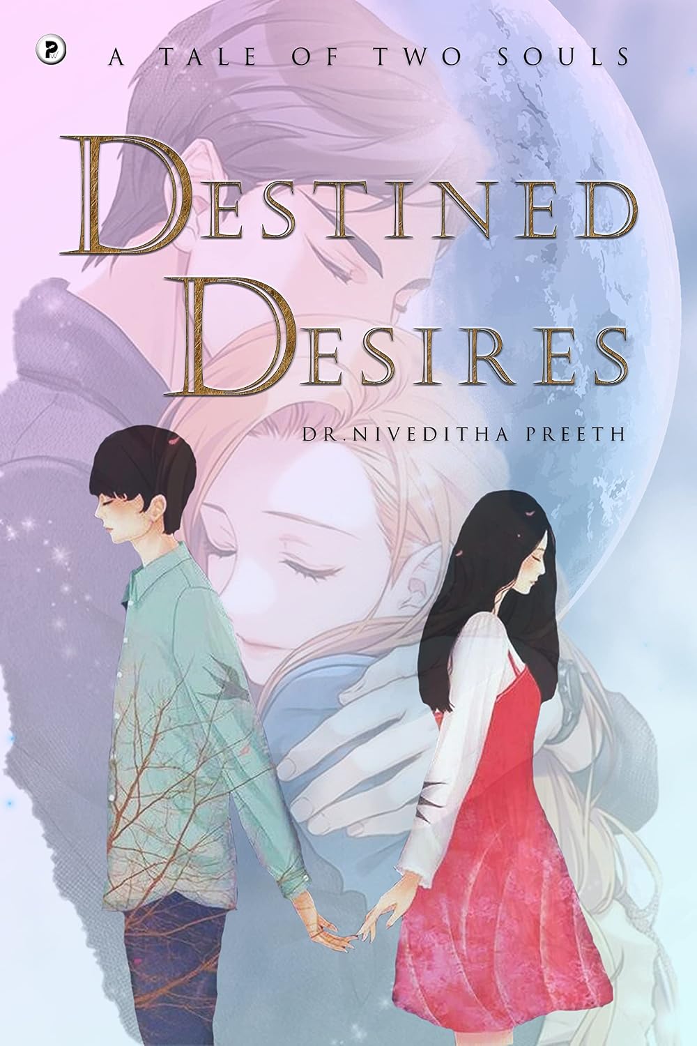 Destined Desires: A Tale of Two Souls eBook : Preeth, Niveditha: Amazon ...