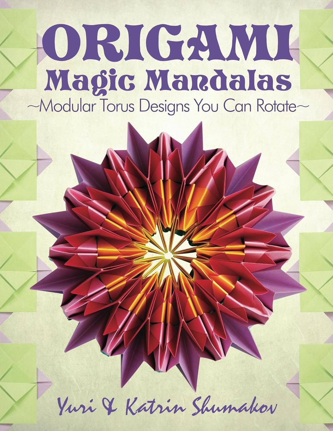 Origami Magic Mandalas: Modular Torus Designs You Can Rotate (Action Origami Book 3) - Kindle ...