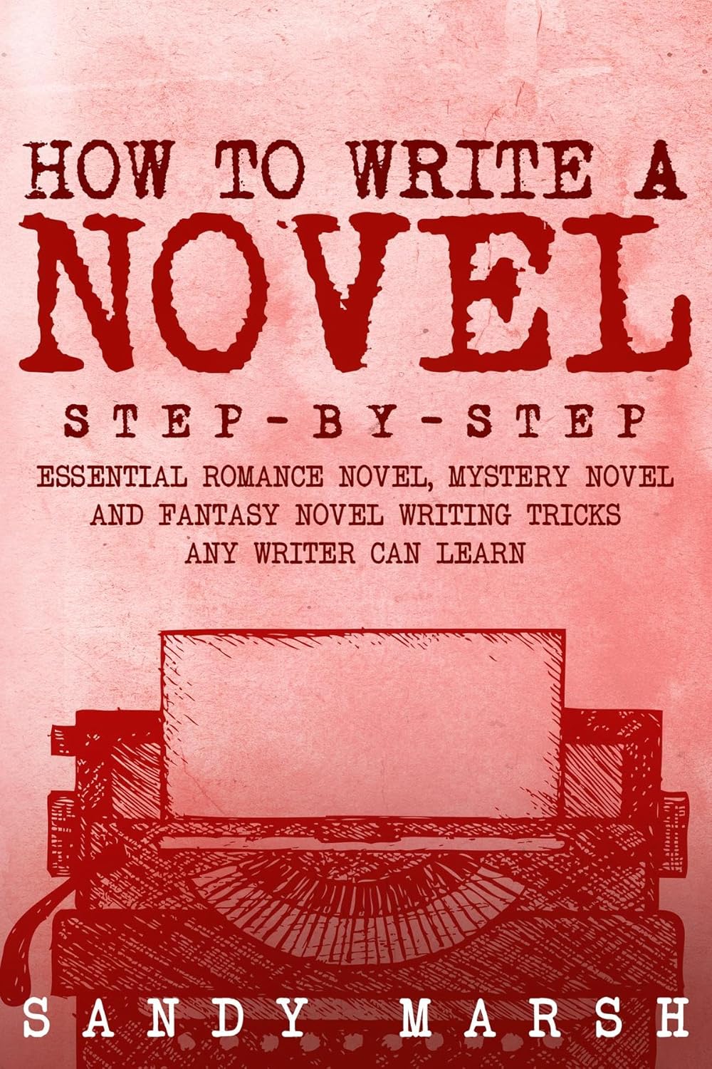 How to Write a Novel: Step-by-Step | Essential Romance Novel, Mystery ...