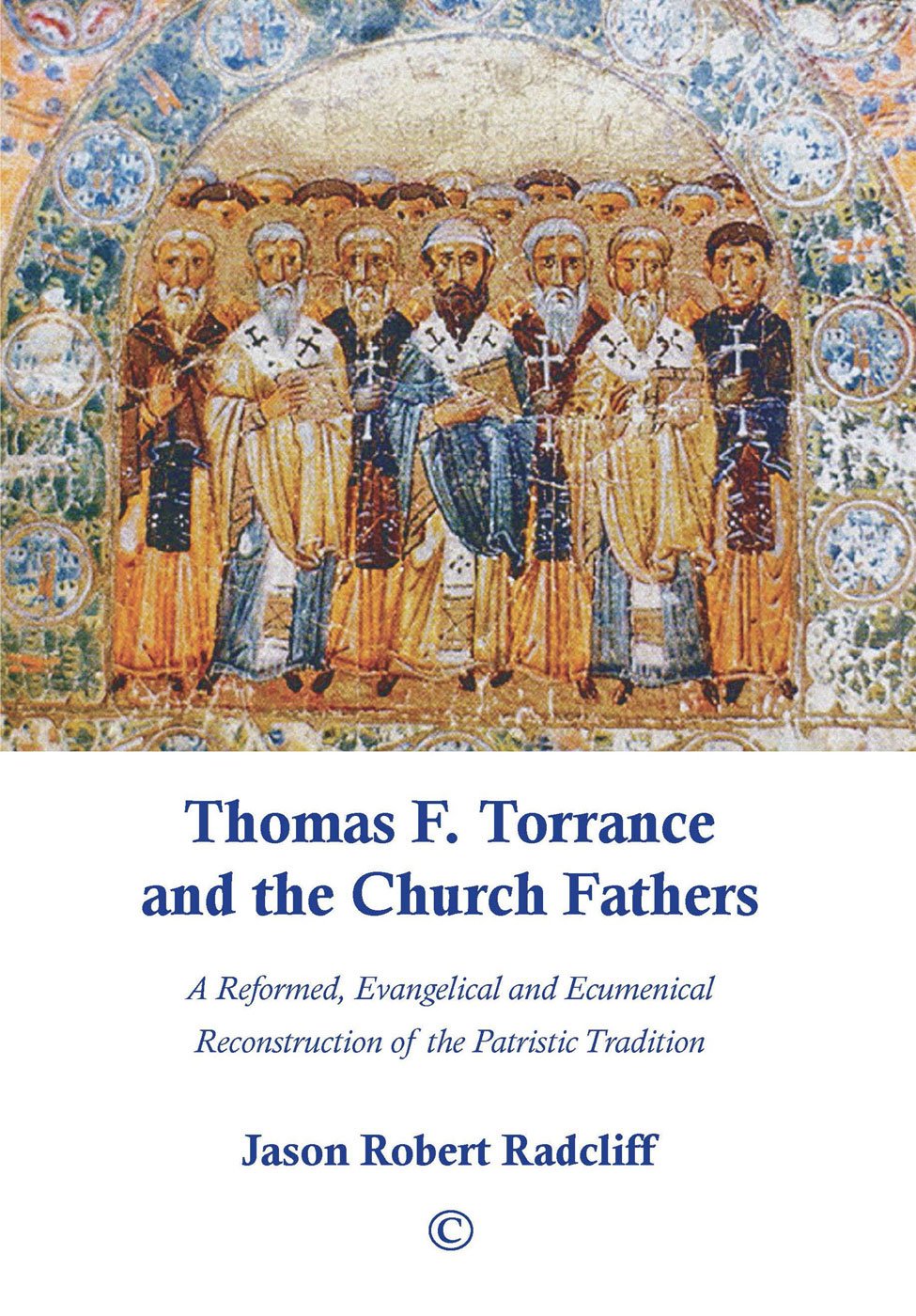 Thomas F. Torrance and the Church Fathers: A Reformed Evangelical and ...