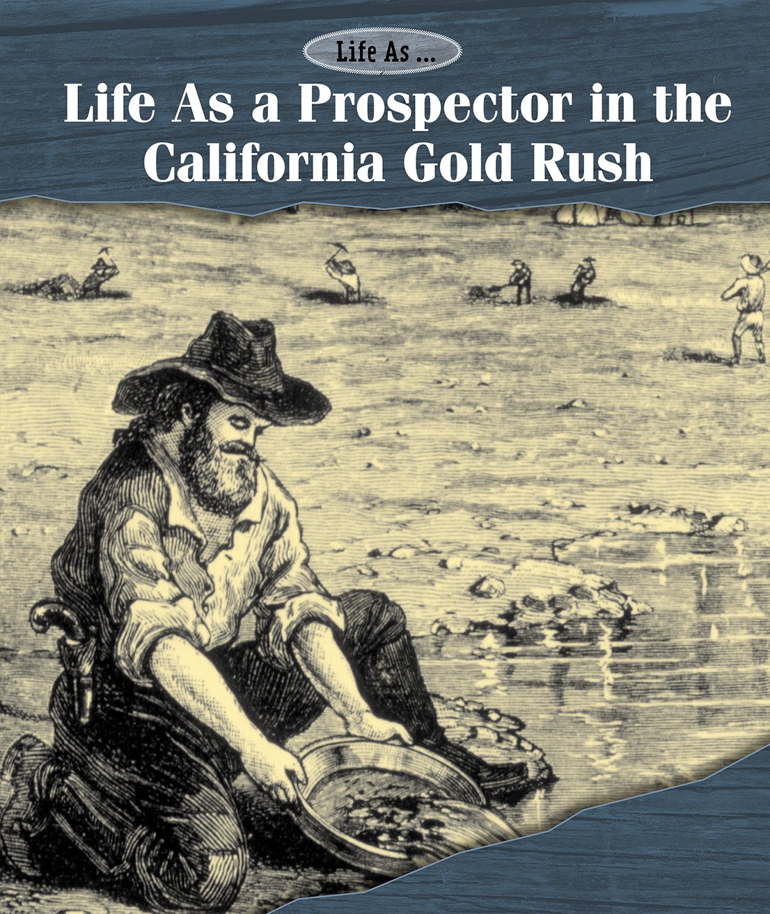 Amazon | Life As a Prospector in the California Gold Rush (Life As ...