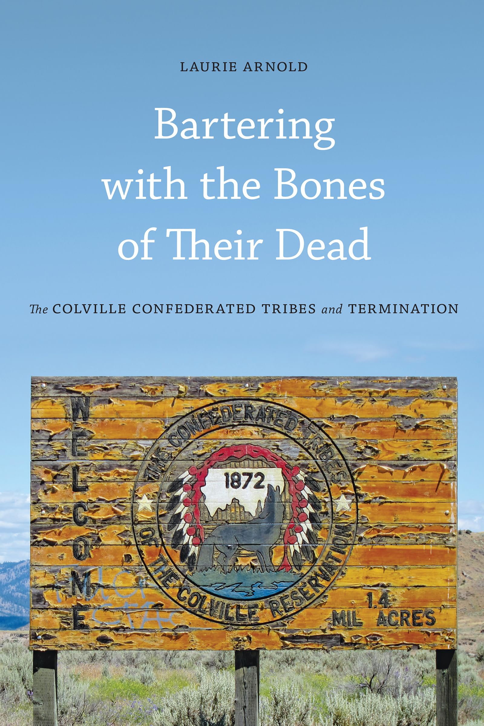 Bartering with the Bones of Their Dead: The Colville Confederated ...