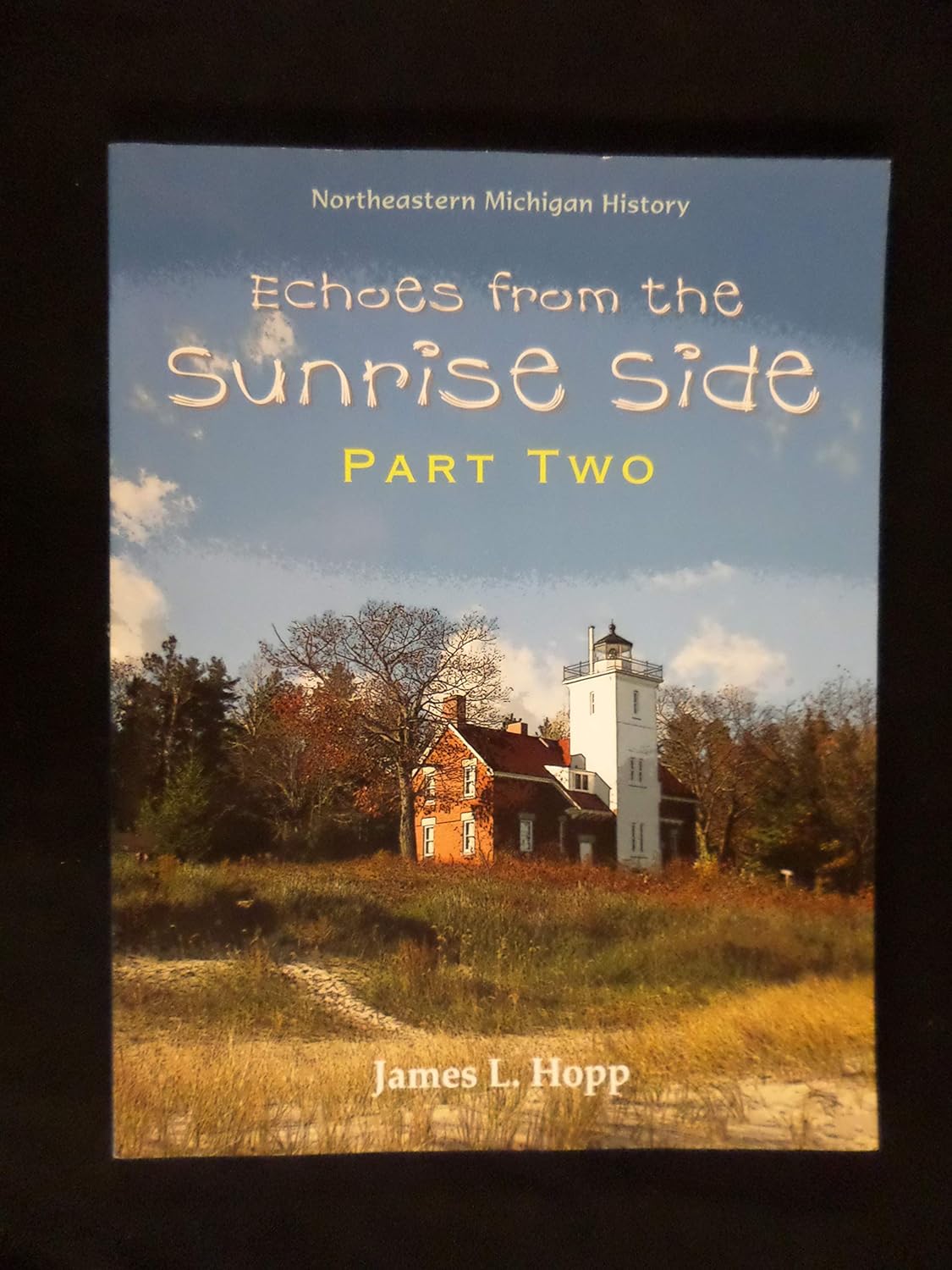 Echoes from the Sunrise Side II: James L. Hopp: 9780979927003: Amazon ...