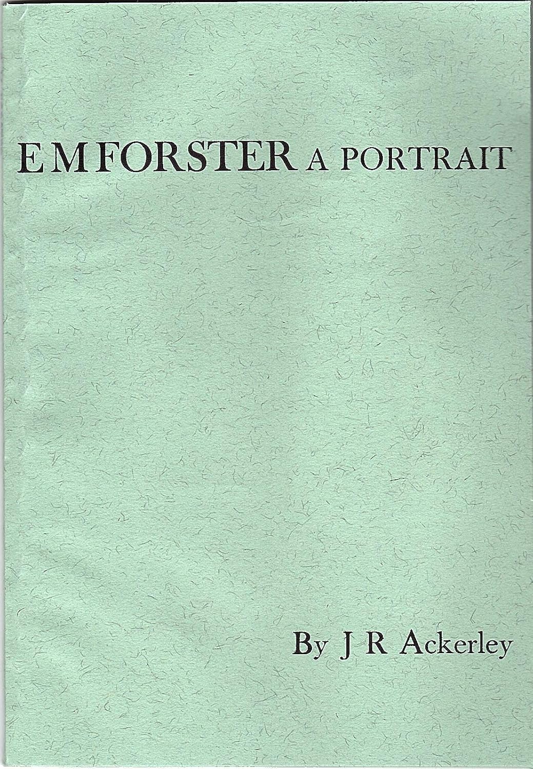 E. M. Forster: A portrait,: Ackerley, J. R.: 9780950163307: Amazon.com ...