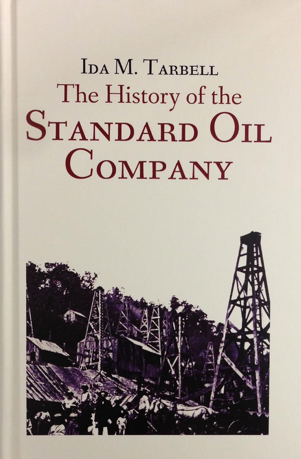 The History of The Standard Oil Company: Tarbell, Ida M.: 9780848814793 ...