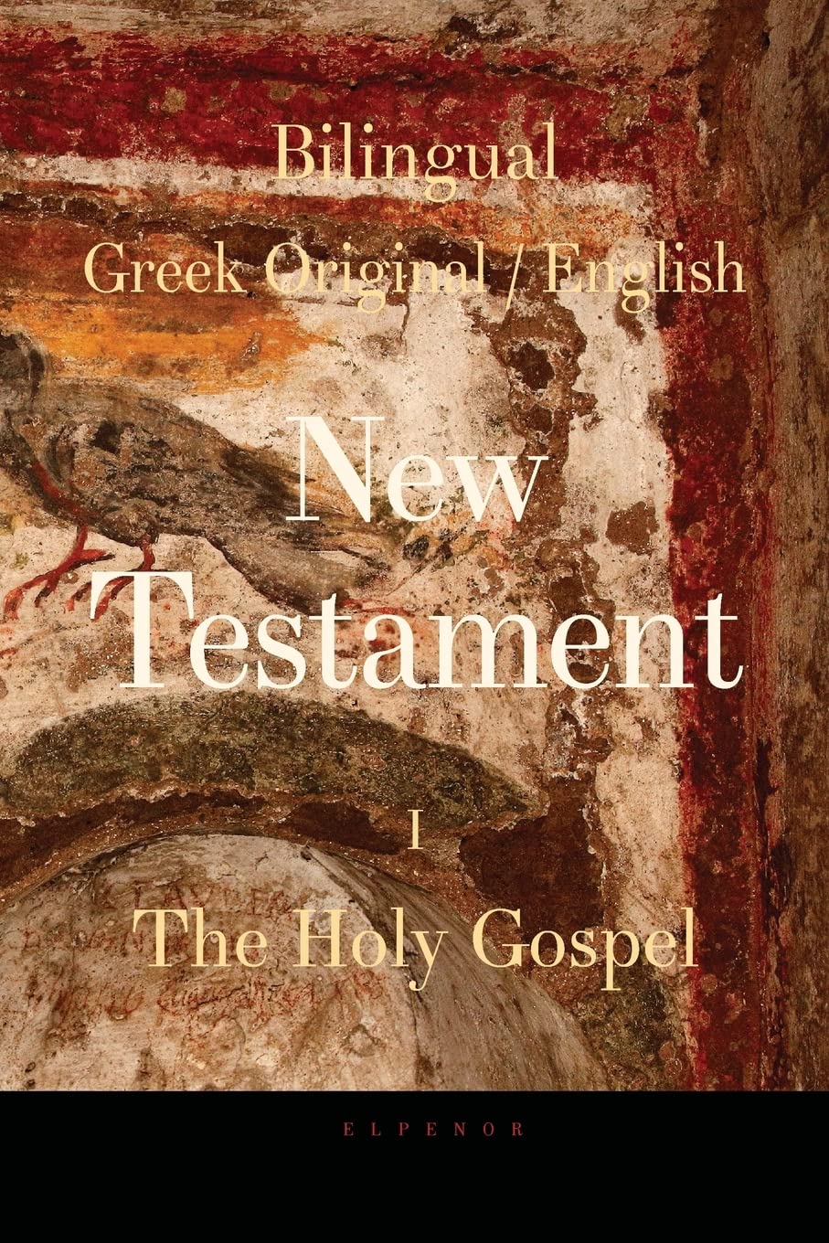 Bilingual (Greek / English) New Testament: Vol. I, The Holy Gospel ...