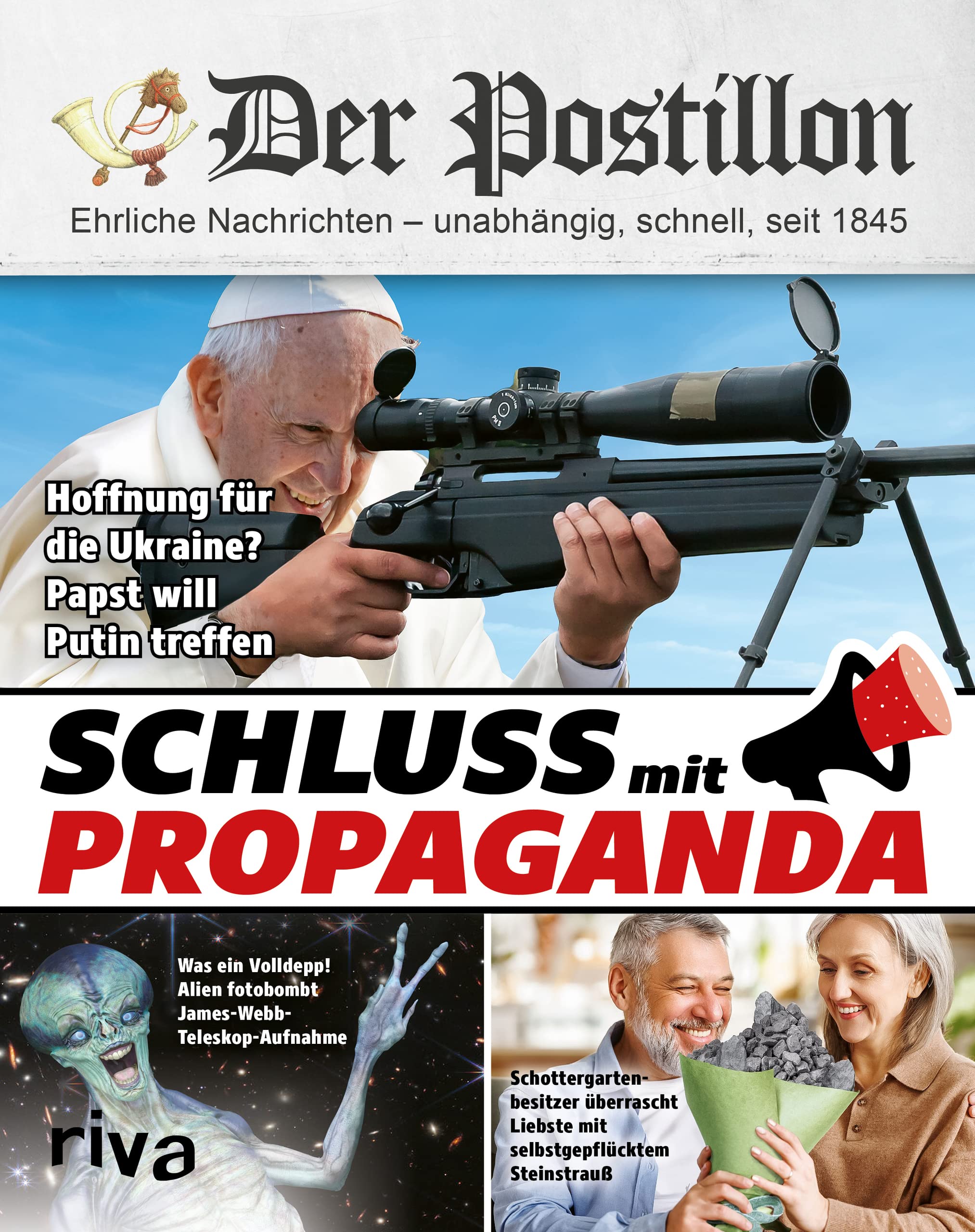 Der Postillon: Schluss mit Propaganda. Das Jahrbuch des beliebten ...
