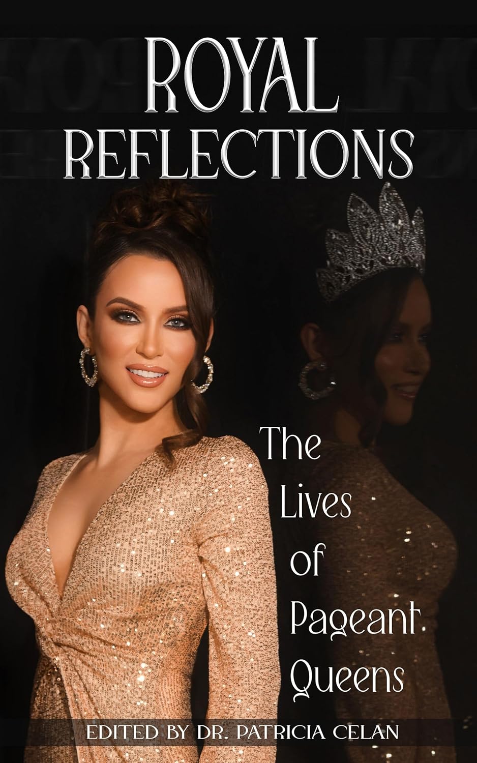 Royal Reflections: The Lives of Pageant Queens - Kindle edition by Celan, Dr. Patricia. Self ...