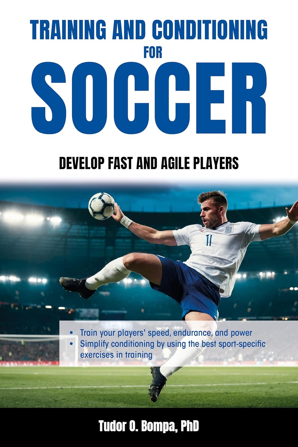 Training and Conditioning for Soccer: Develop Fast and Agile Players ...