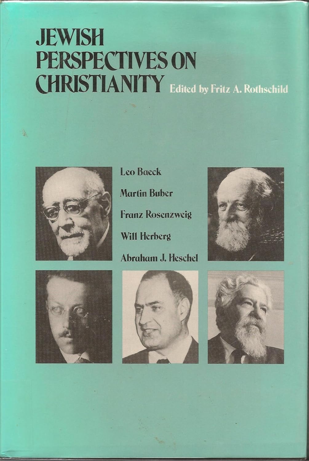 Jewish Perspectives on Christianity: Leo Baeck, Martin Buber, Franz ...