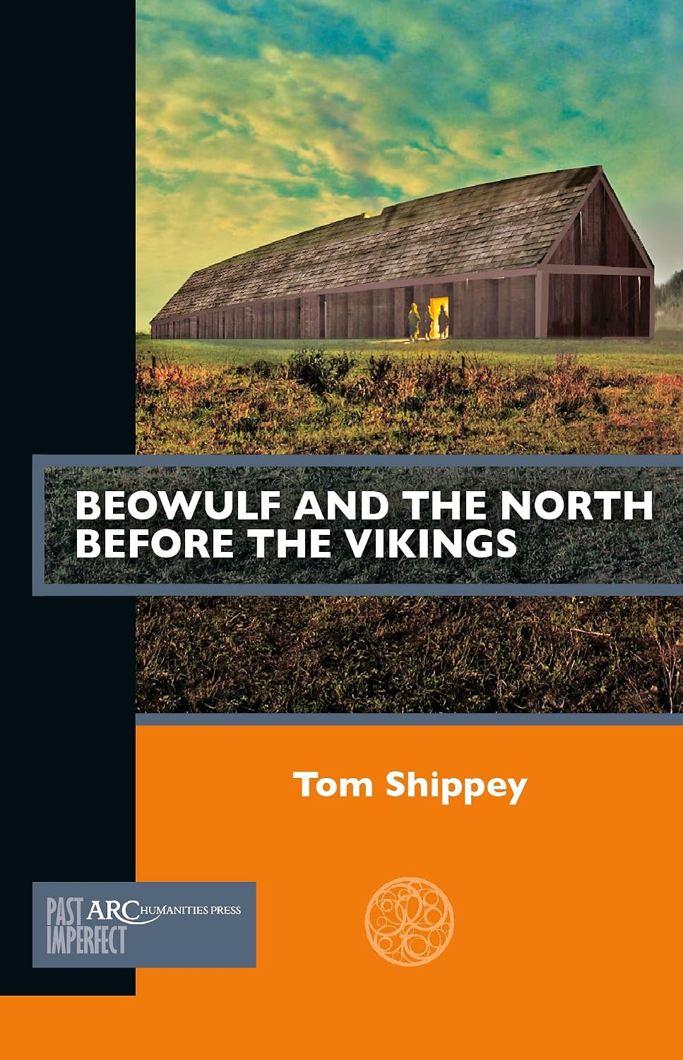 Beowulf and the North before the Vikings (Past Imperfect): Shippey, Tom ...