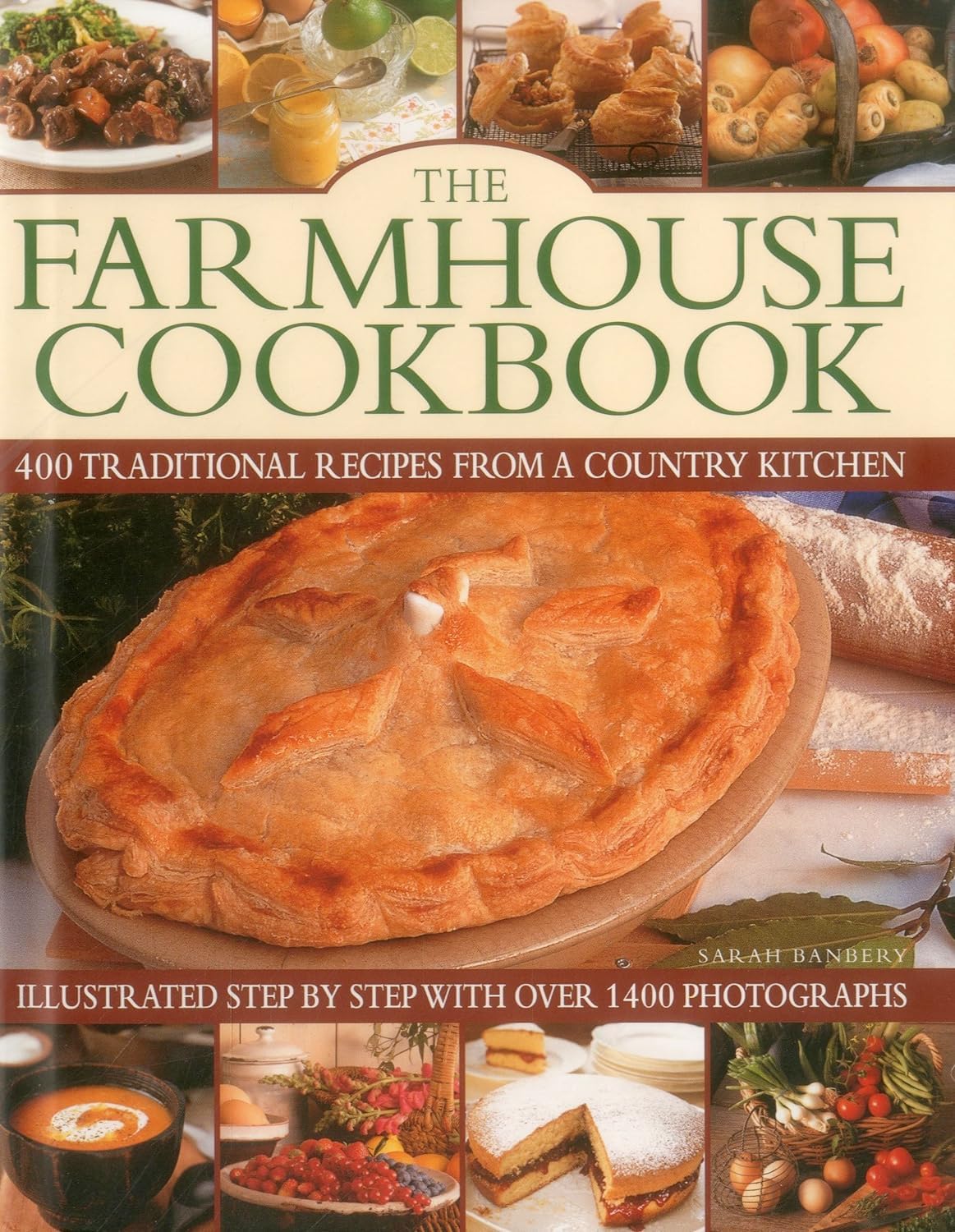 The Farmhouse Cookbook: 400 Traditional Recipes from a Country Kitchen ...