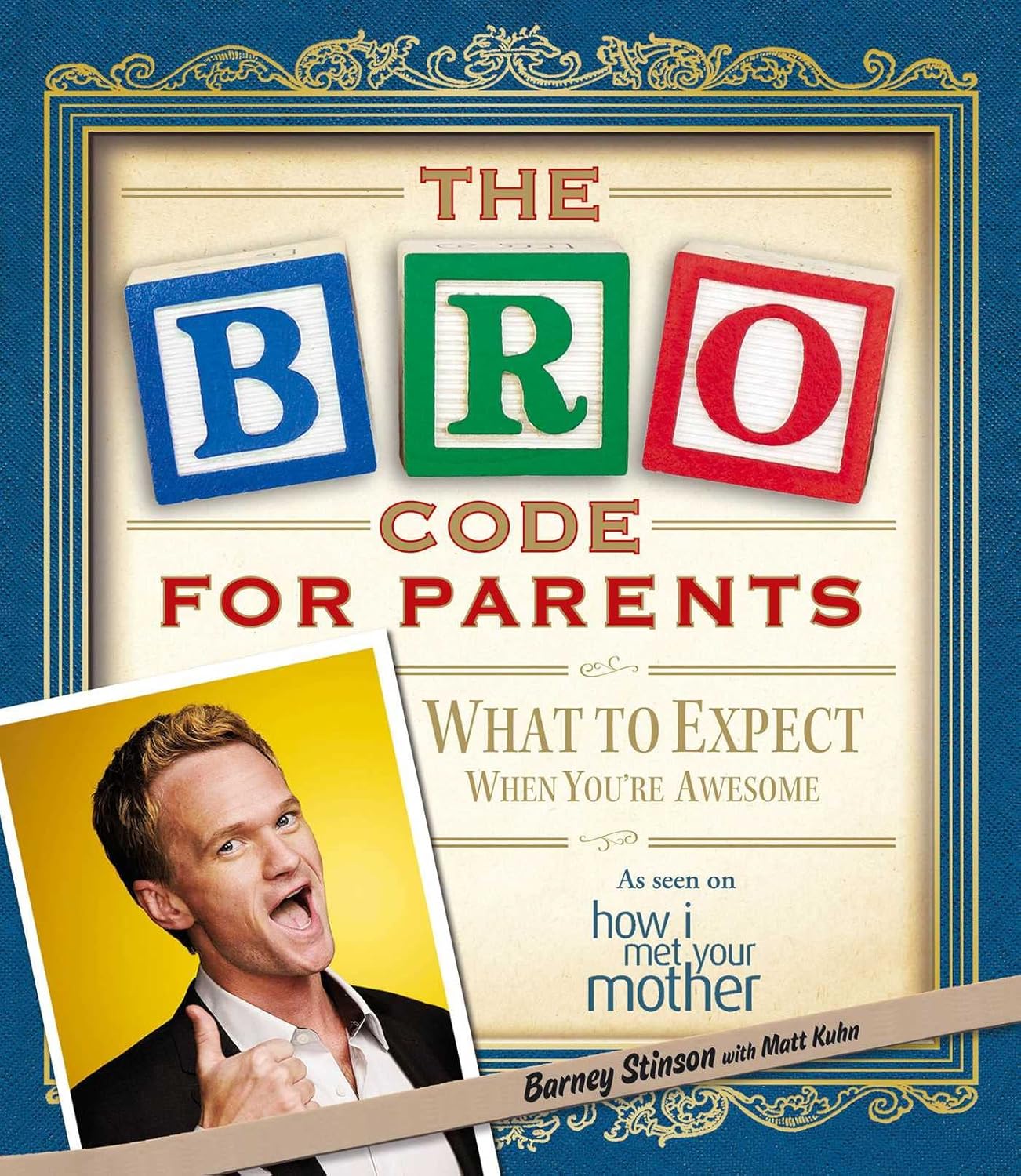 The Bro Code for Parents : Stinson, Barney, Kuhn, Matt: Amazon.in: Books