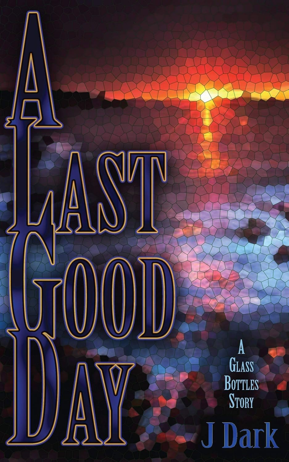 Amazon.com: A Last Good Day: A "Glass Bottles" Story eBook : Dark, J ...