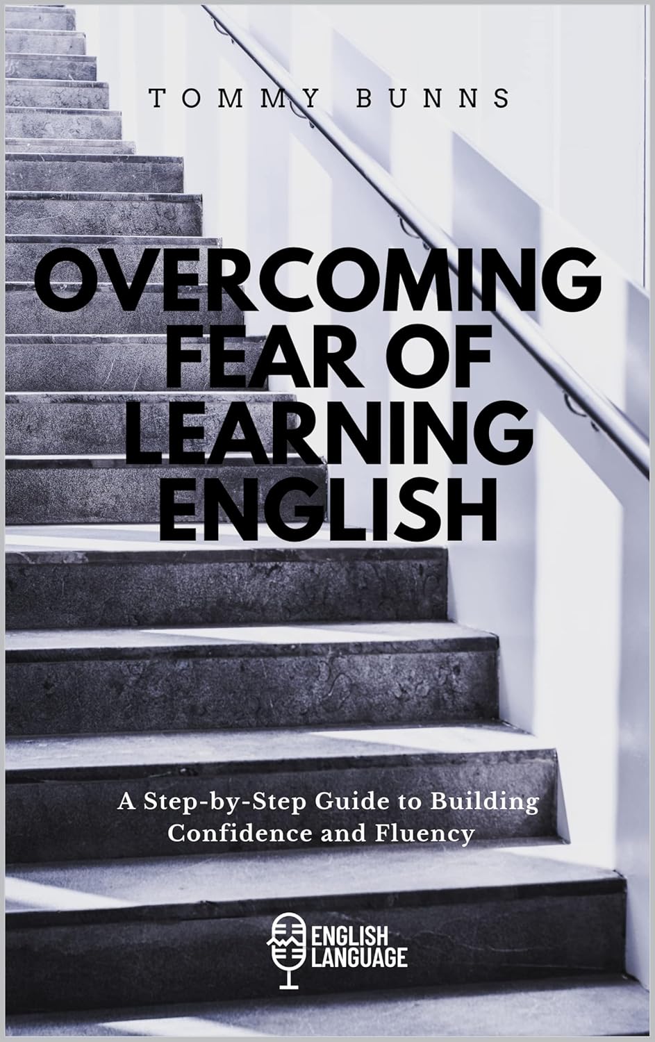 Amazon.com: Overcoming Fear of Learning English: A Step-by-Step Guide ...