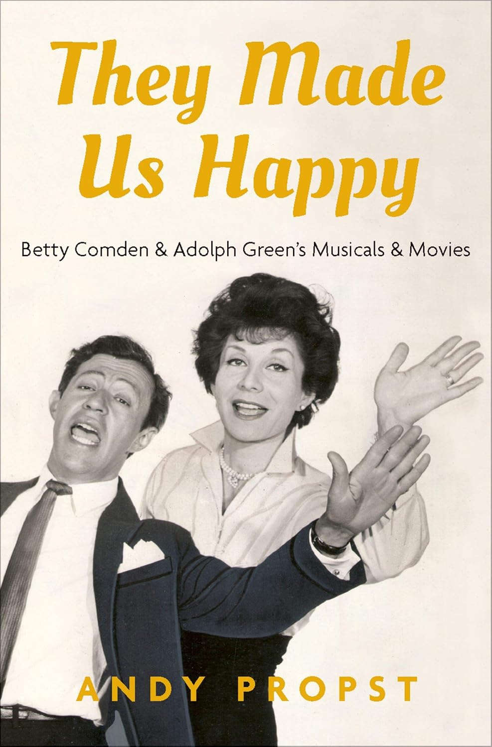 They Made Us Happy: Betty Comden & Adolph Green's Musicals & Movies ...