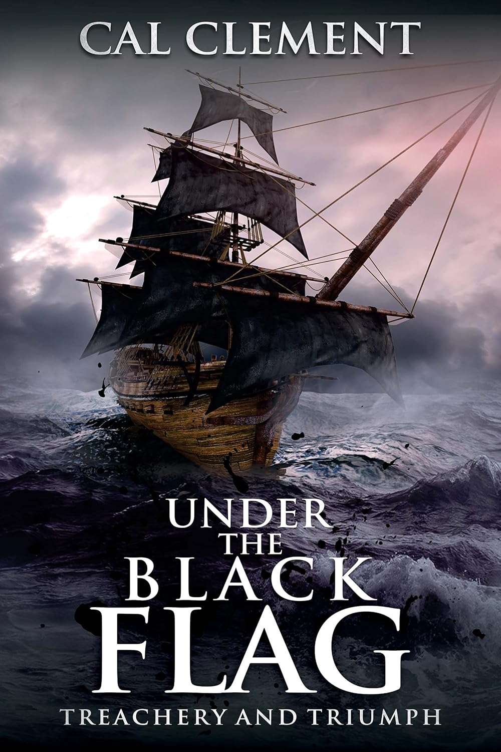 Under the Black Flag (Treachery And Triumph Book 4) eBook : Clement ...