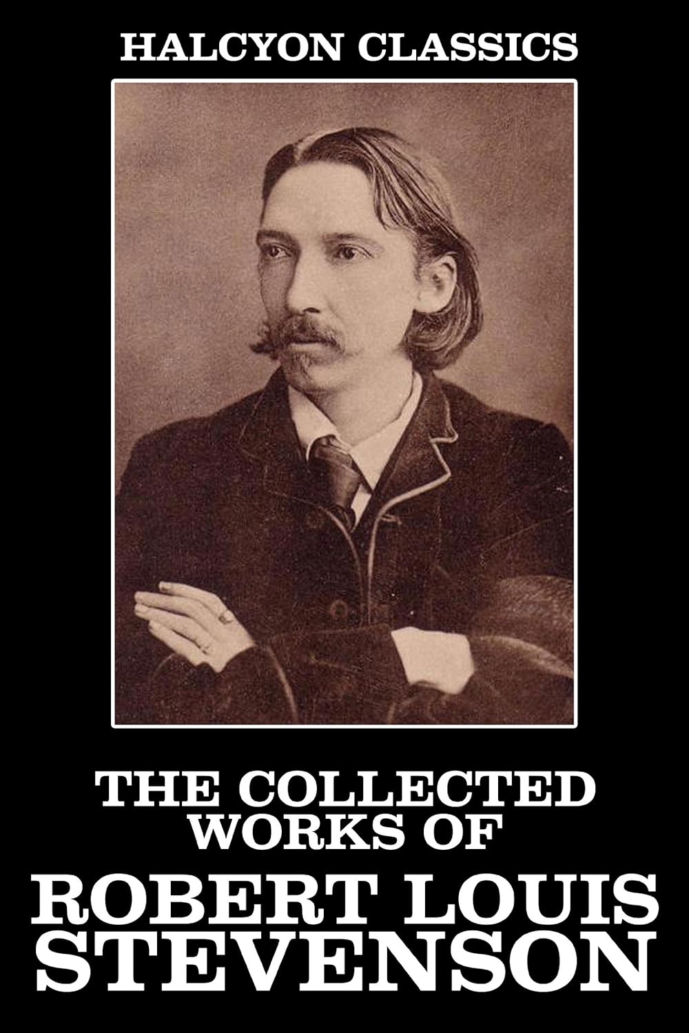 The Collected Works of Robert Louis Stevenson: 30 Books and Short ...