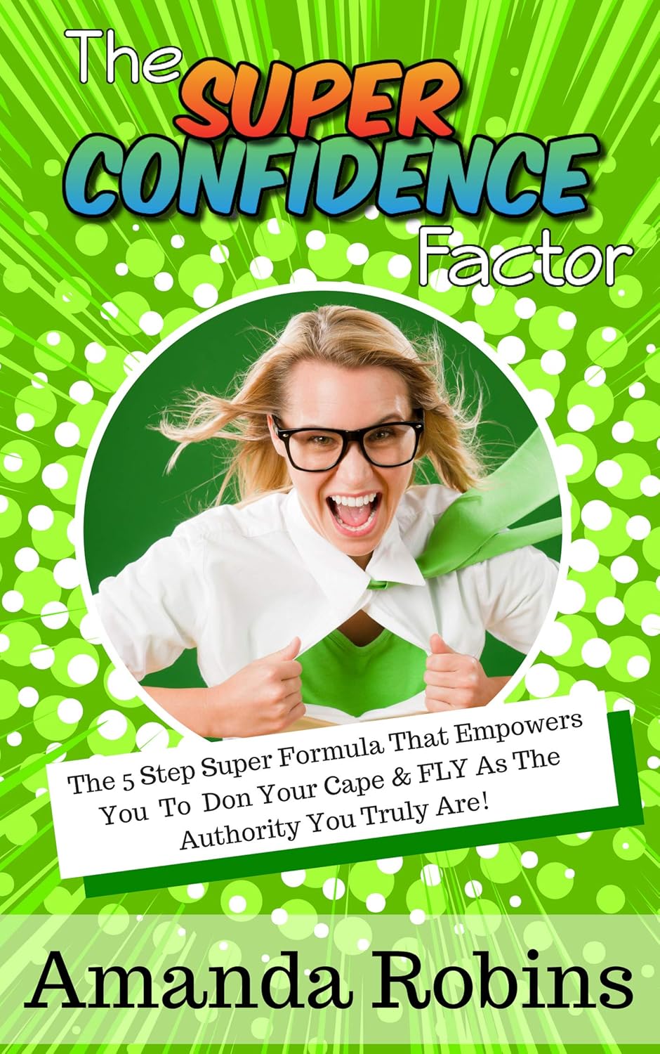 Amazon.com: The Super Confidence Factor: The 5 Step Super Formula That ...