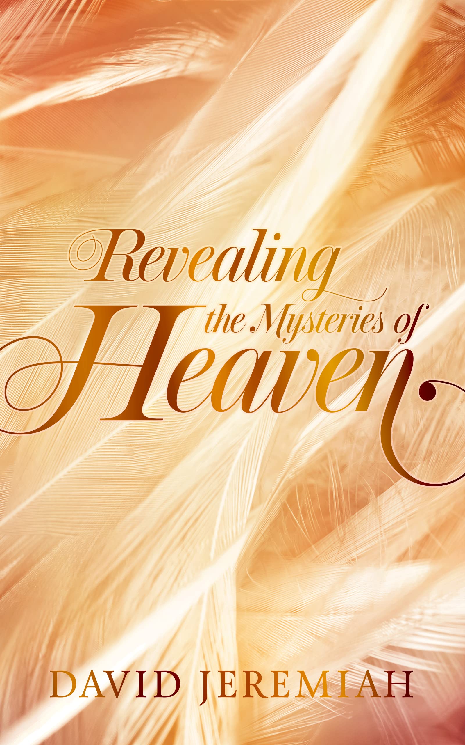 Revealing the Mysteries of Heaven: David Jeremiah: 9781951701154 ...