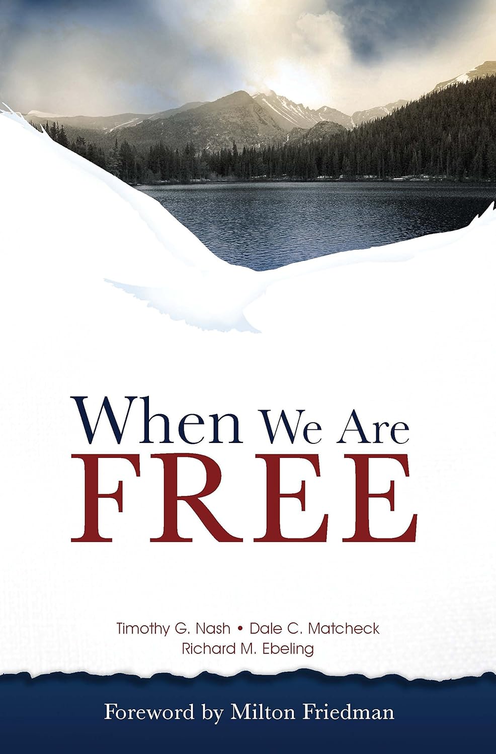 When We Are Free: Timothy G. Nash Dale C. Matcheck, Richard M. Ebeling ...