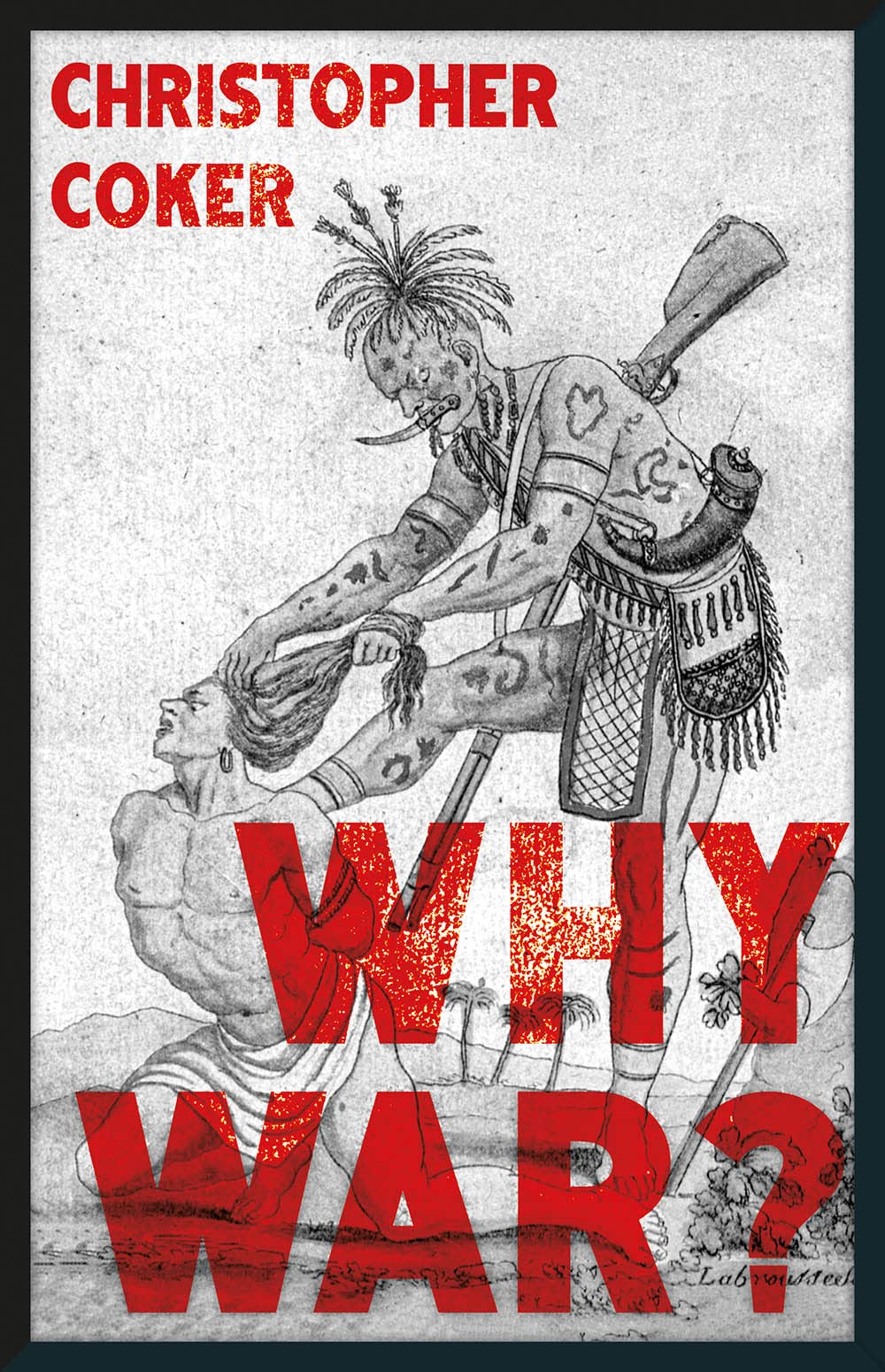 Why War?: Amazon.co.uk: Coker, Christopher: 9781787383890: Books