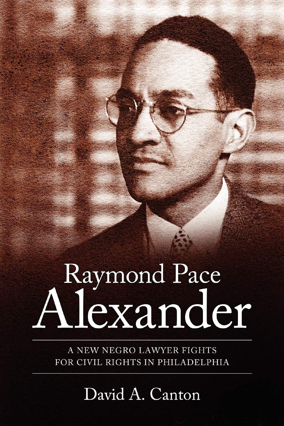Raymond Pace Alexander: A New Negro Lawyer Fights For Civil Rights In ...