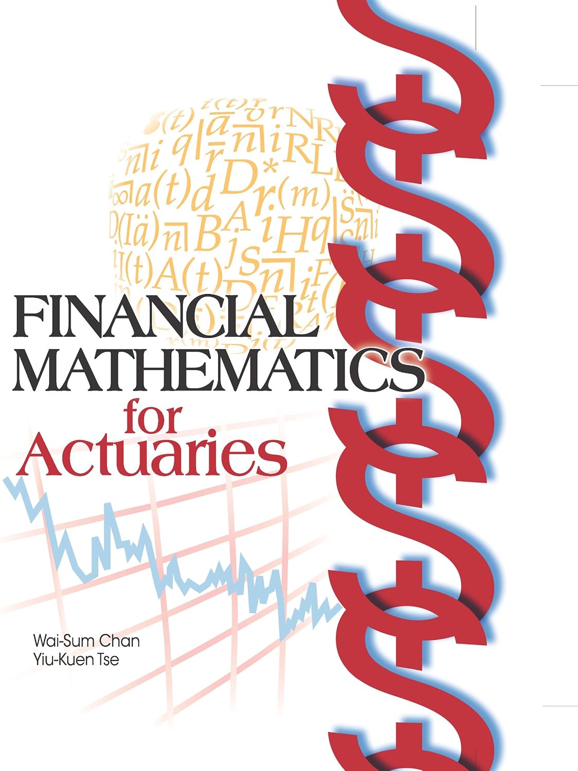 Financial Mathematics for Actuaries: Wai-Sum Chan, Yiu-Kuen Tse ...