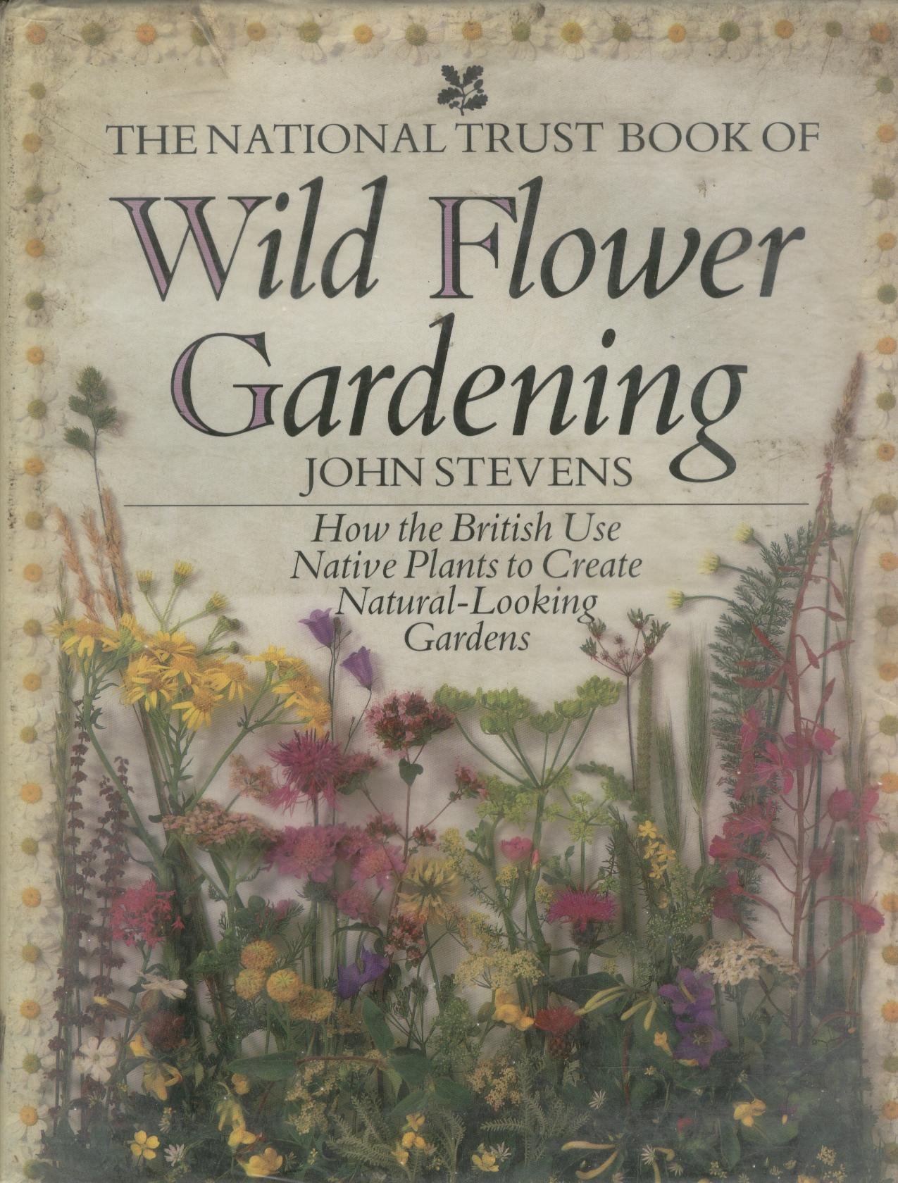 The National Trust Book of Wild Flower Gardening: Stevens, John ...