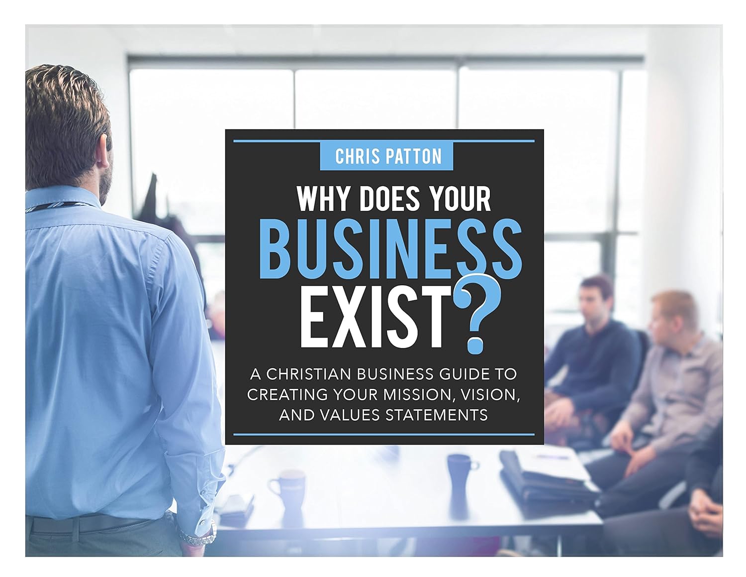 Amazon.com: Why Does Your Business Exist?: A Christian Business Guide ...