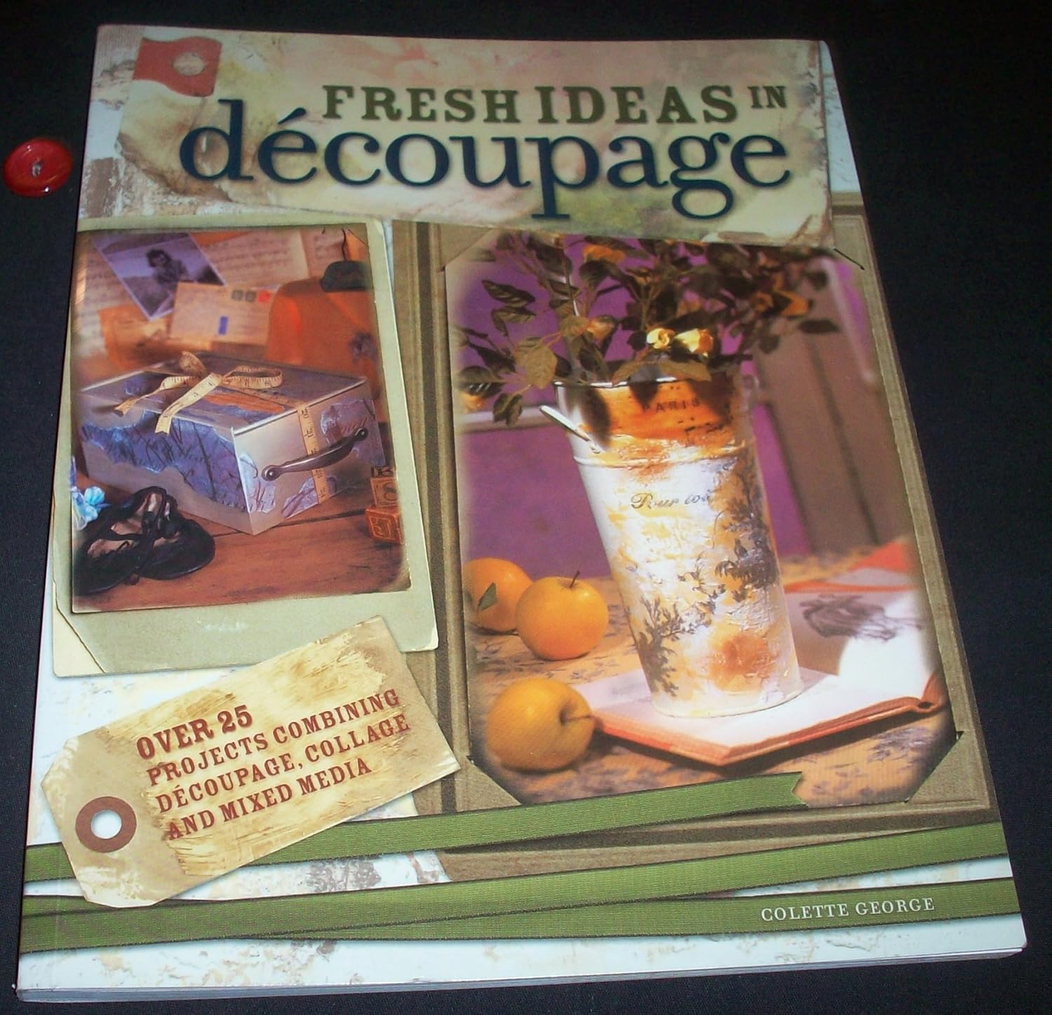 Fresh Ideas In Decoupage: George, Colette: 9781581806557: Amazon.com: Books