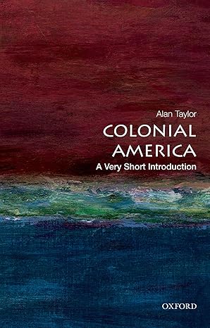 Colonial America: A Very Short Introduction: Taylor, Alan ...