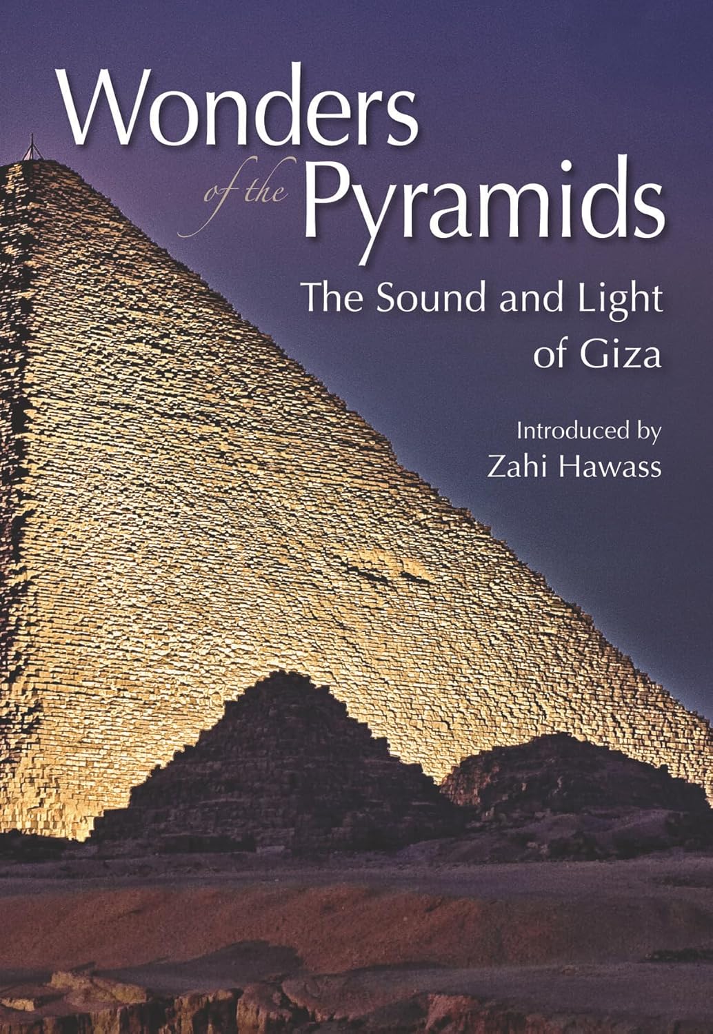 Wonders of the Pyramids: The Sound and Light of Giza: Hawass, Zahi ...
