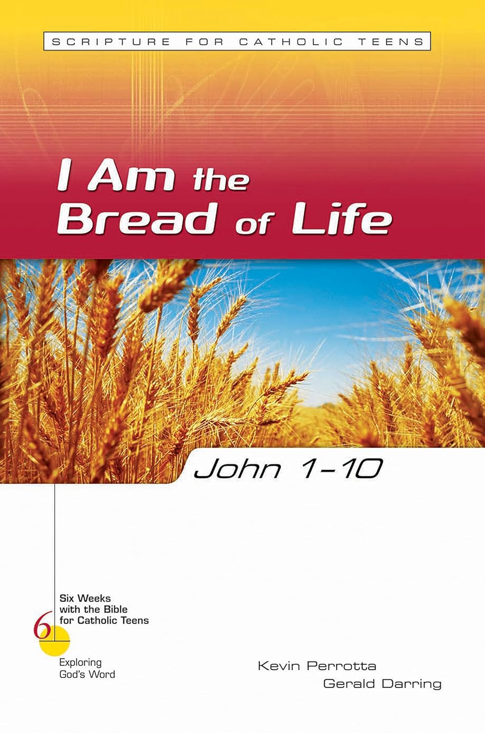 John 1-10: I Am the Bread of Life (Six Weeks with the Bible for ...