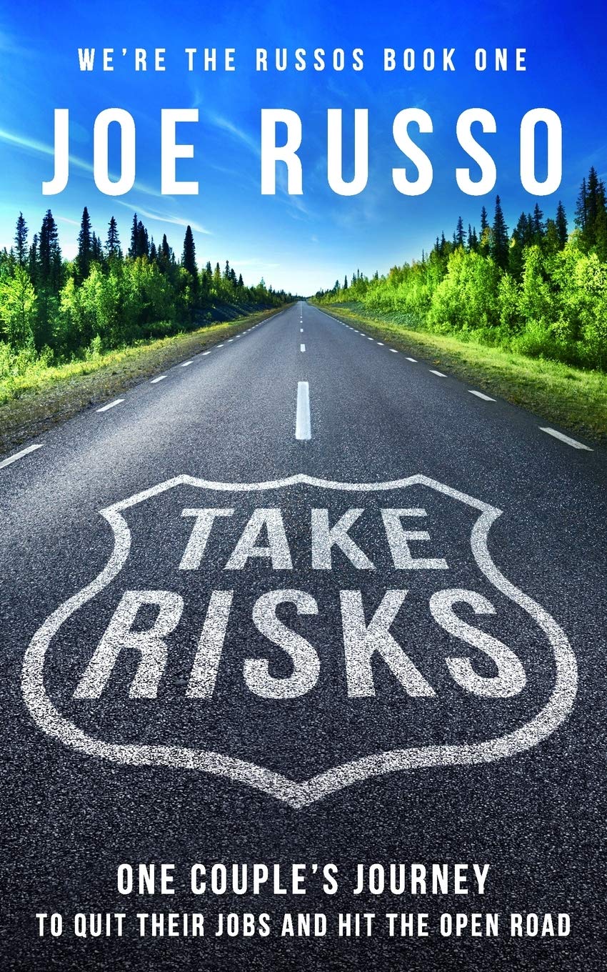 Take Risks: One Couple’s Journey to Quit Their Jobs and Hit the Open ...
