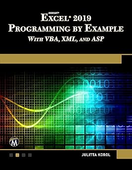 Microsoft Excel 2019 Programming by Example with VBA, XML, and ASP: Korol, Julitta ...