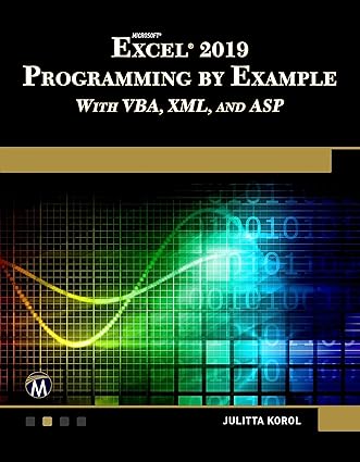 Microsoft Excel 2019 Programming by Example with VBA, XML, and ASP: Korol, Julitta ...
