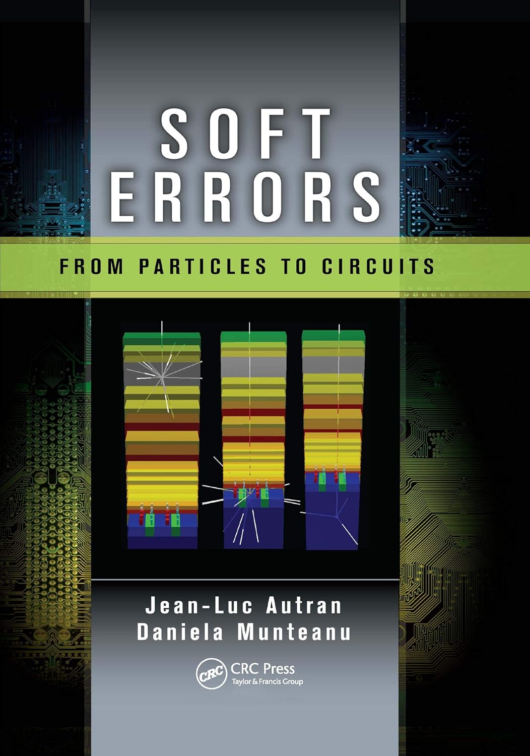 Soft Errors (Devices, Circuits, and Systems): Autran, Jean-Luc ...