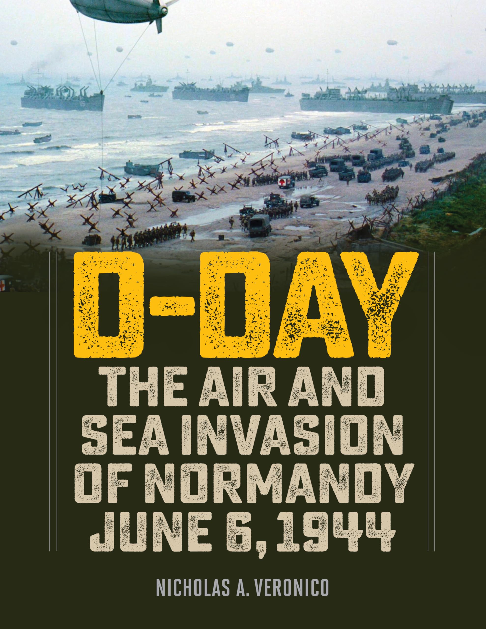 D-Day: The Air and Sea Invasion of Normandy in Photos: Veronico ...