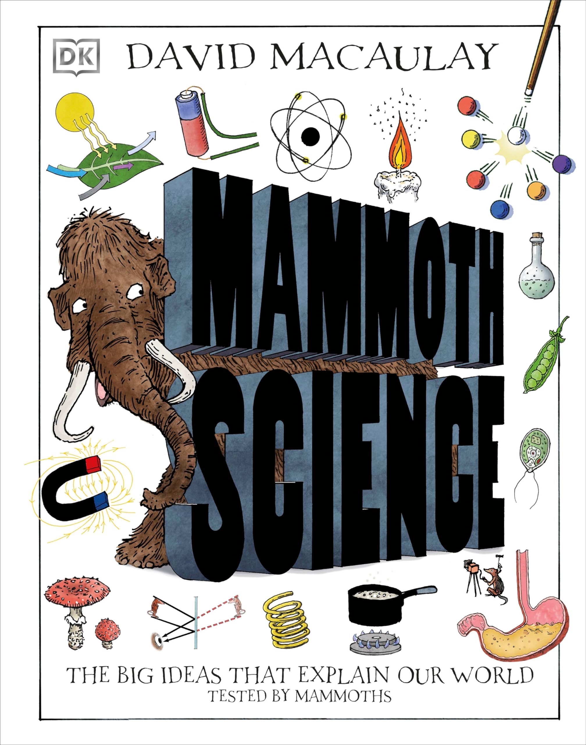 Mammoth Science: The Big Ideas That Explain Our World : DK, Macaulay ...