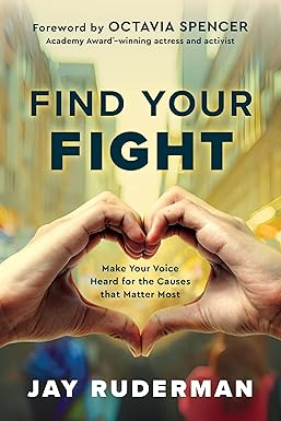 Find Your Fight: Make Your Voice Heard for the Causes that Matter Most ...