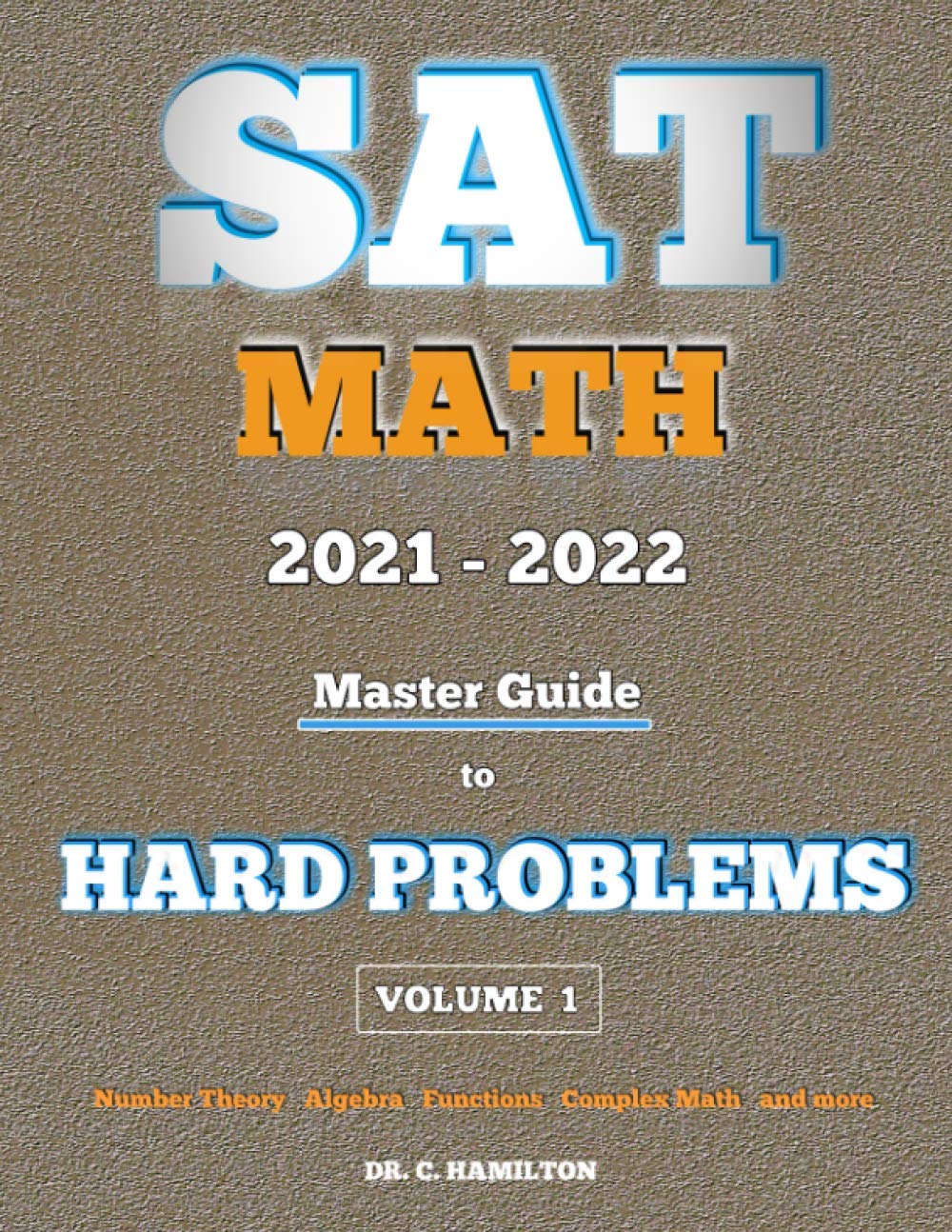 SAT Math 2021 - 2022: Master Guide To Hard Problems Volume 1: Explained ...