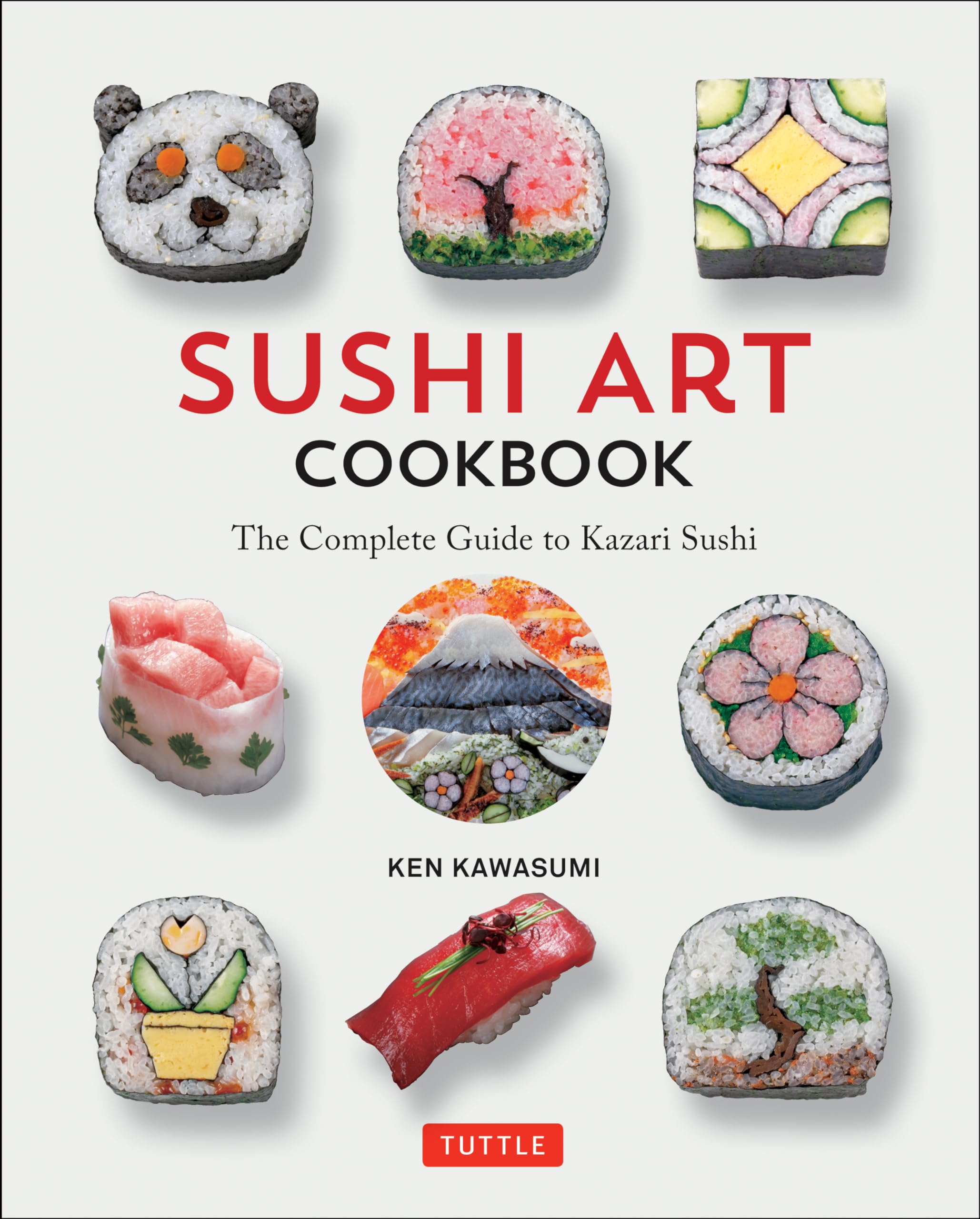 Sushi Art Cookbook: The Complete Guide to Kazari Sushi: Kawasumi, Ken ...