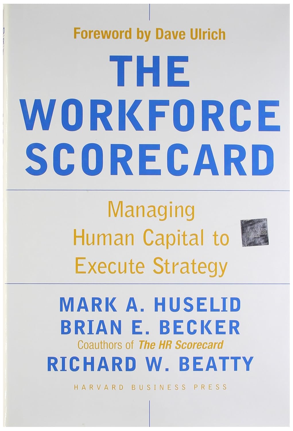 The Workforce Scorecard: Managing Human Capital To Execute Strategy ...